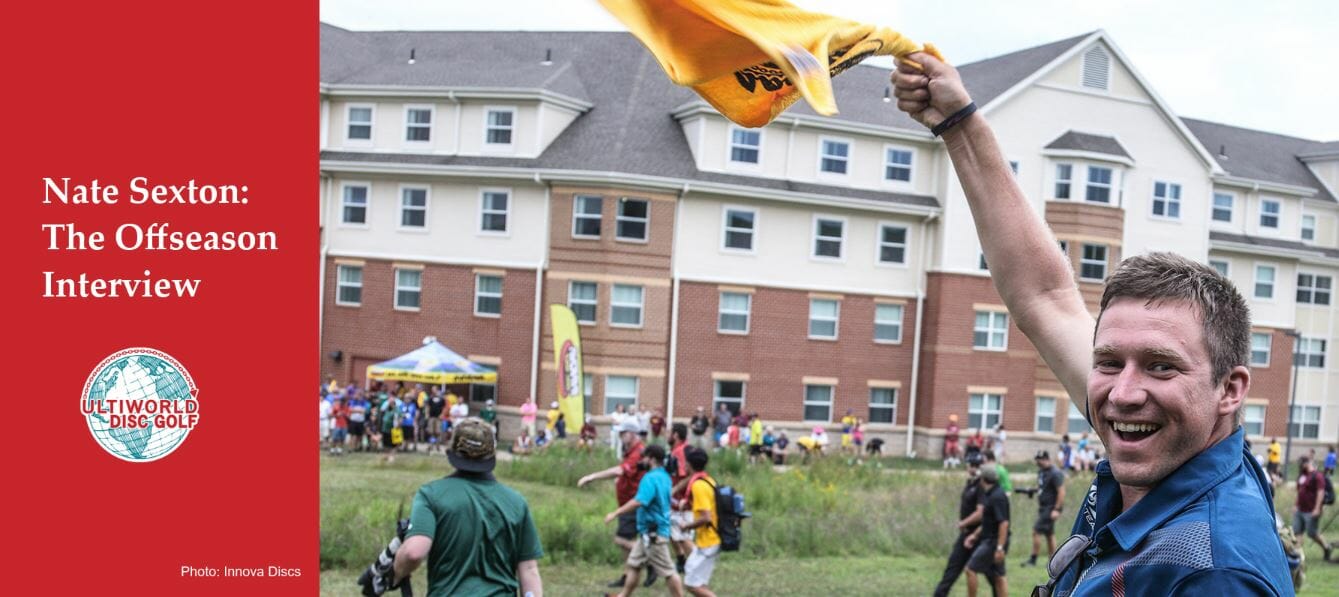 Nate Sexton: The Offseason Interview - Features - Ultiworld Disc Golf